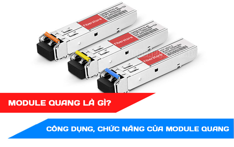 Module Quang là gì? Công dụng, chức năng của Module Quang - VTXVN